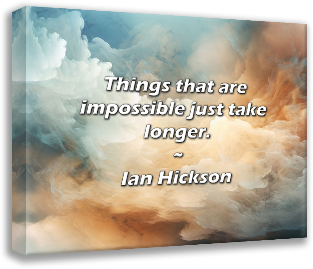 Astoria Grand Artsy Quote "Things that are impossible just take longer ...