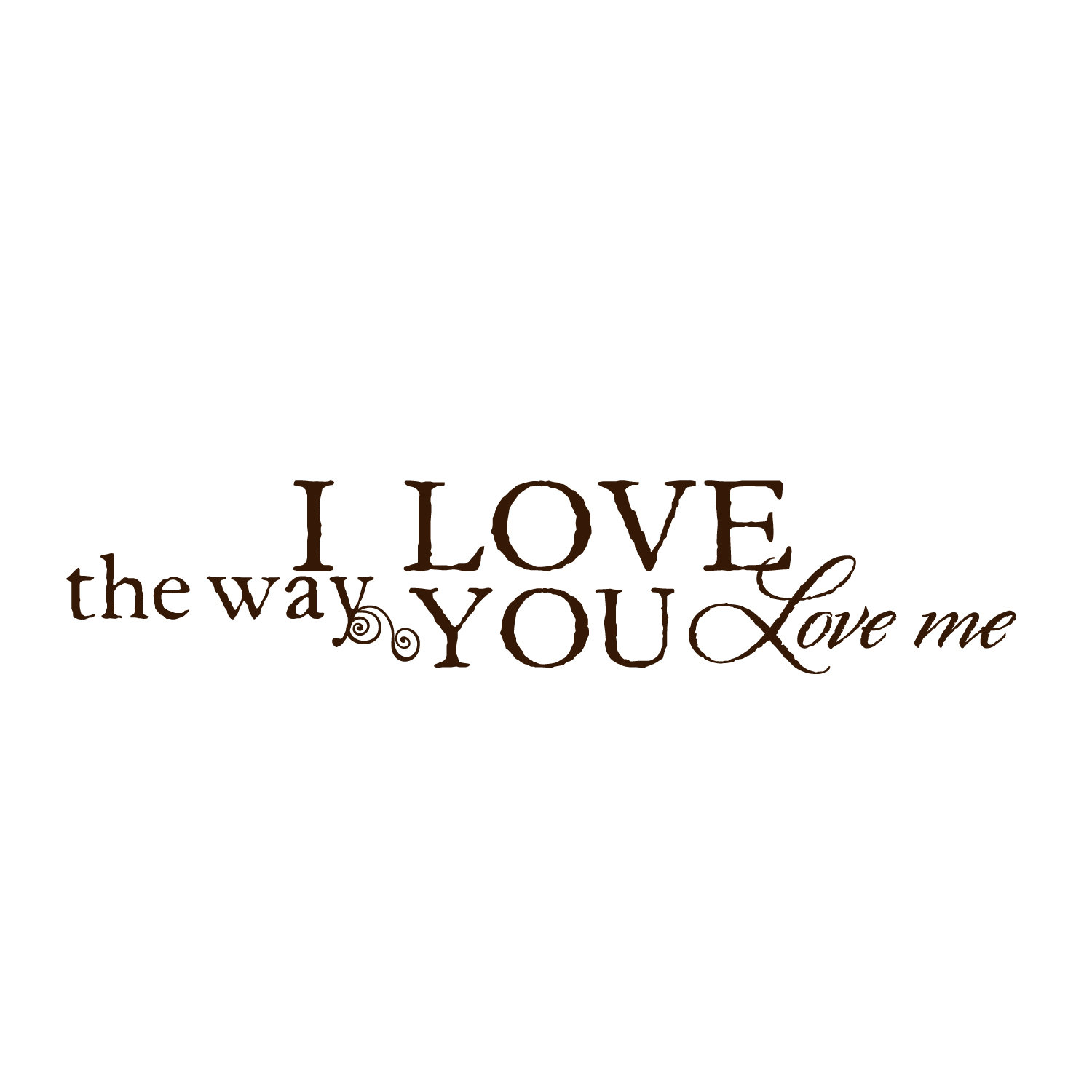 Fireside Home I Love the Way You Love Me Wall Decal - Wayfair Canada
