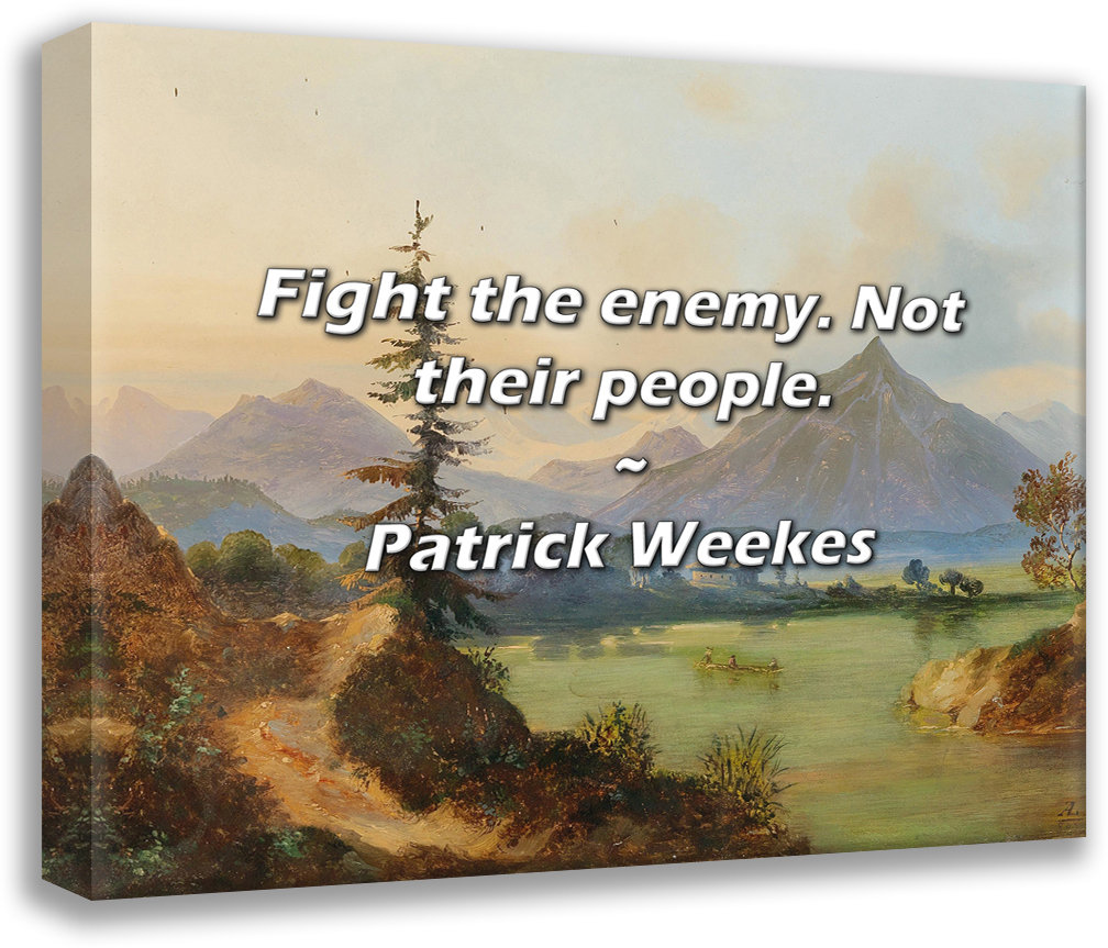 Red Barrel Studio® Patrick Weekes Quote: Fight the enemy. Not their ...