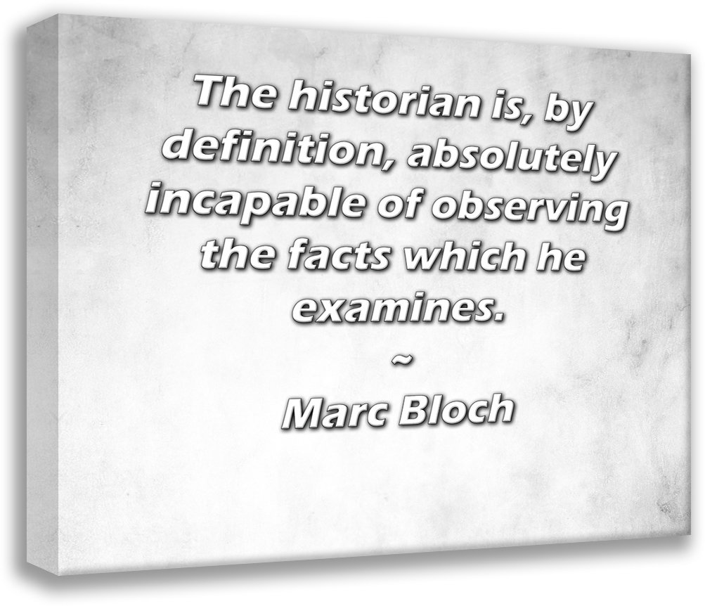 Trinx ArtsyQuotes Gallery Wrapped Canvas By Marc Bloch: "The historian ...