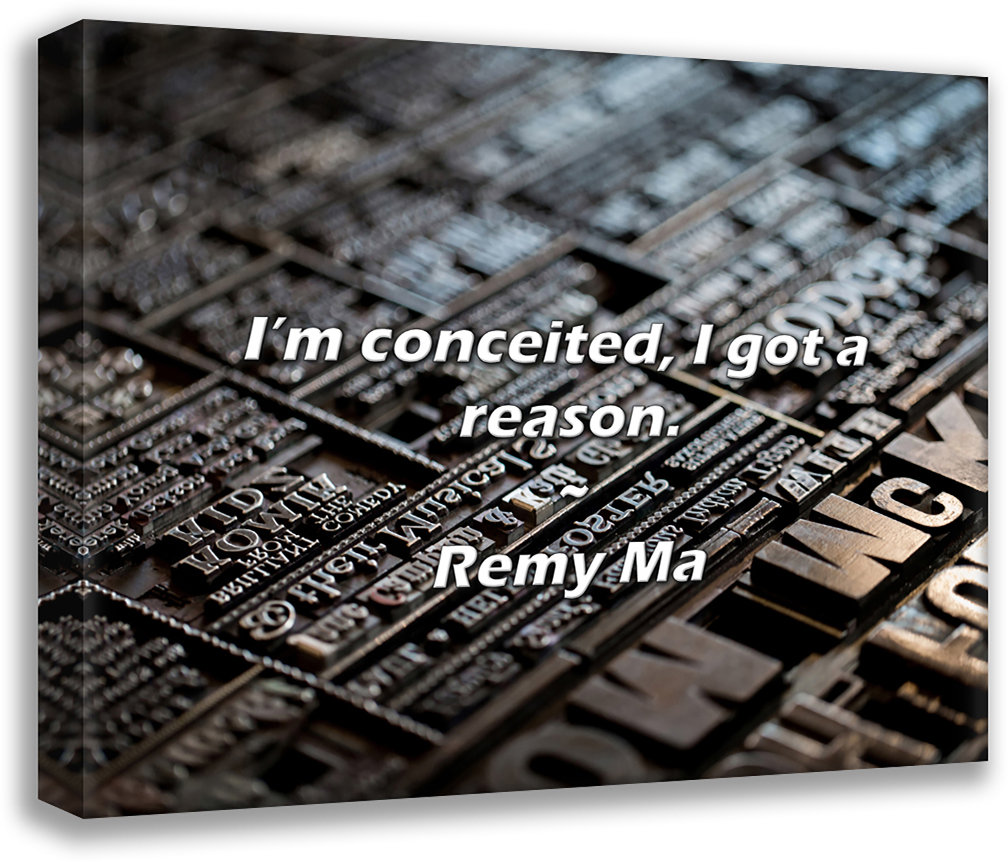 Trinx Remy Ma Quote: I’m conceited, I got a reason. | Wayfair