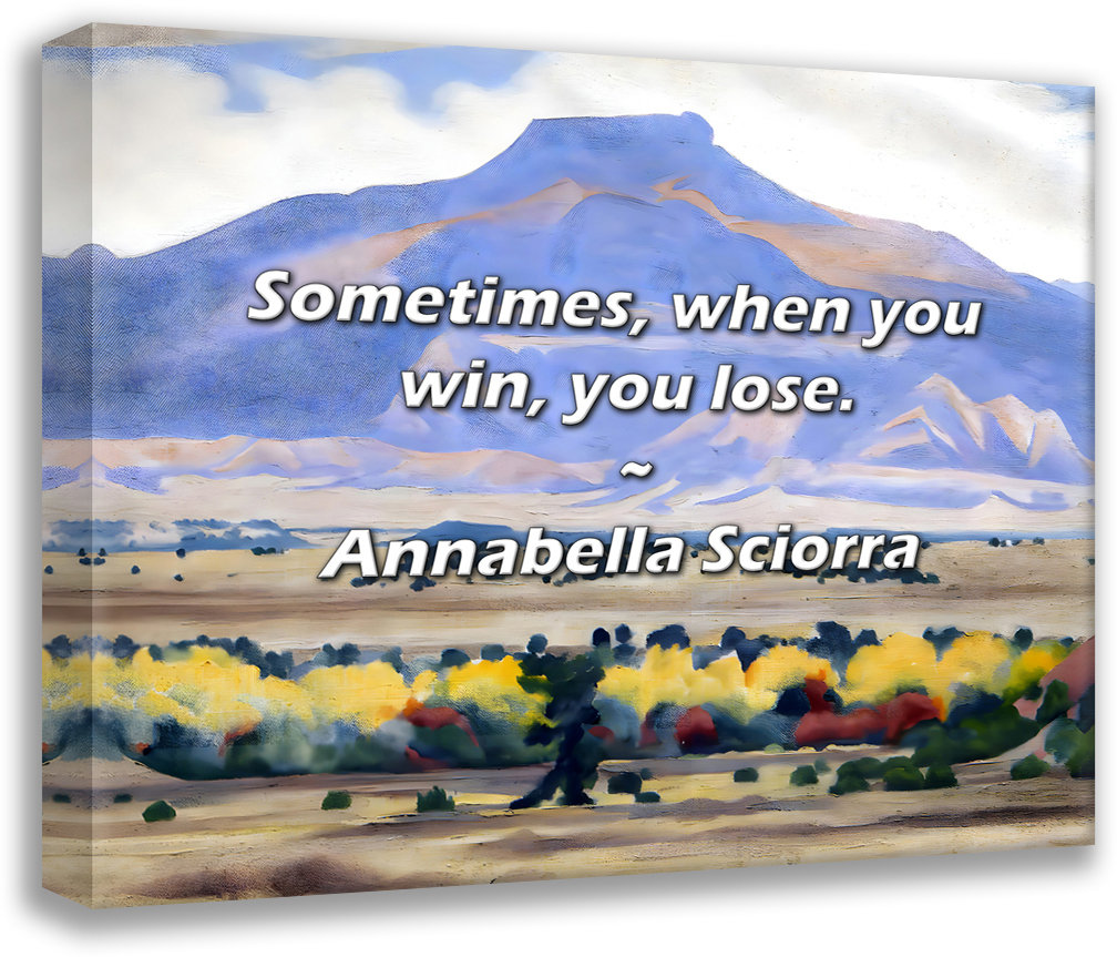 Trinx Annabella Sciorra Quote: Sometimes, when you win, you lose. | Wayfair