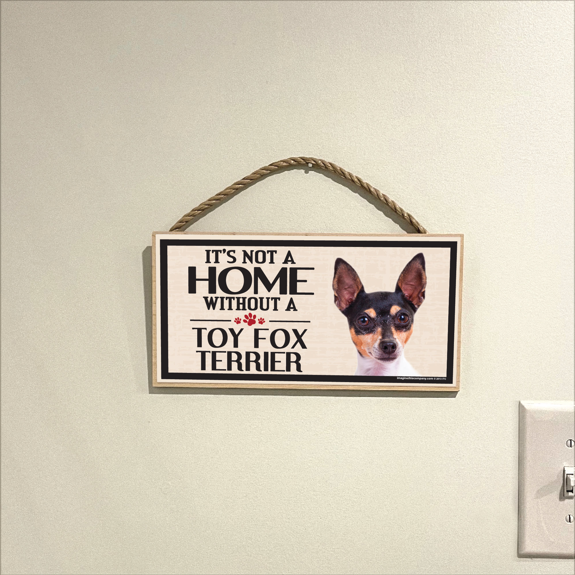 Imagine This Company It's Not a Home without Our Toy Fox Terrier Wood ...