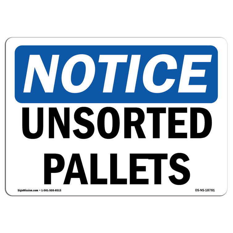 SignMission Osha Notice - Unsorted Pallets Sign | Wayfair
