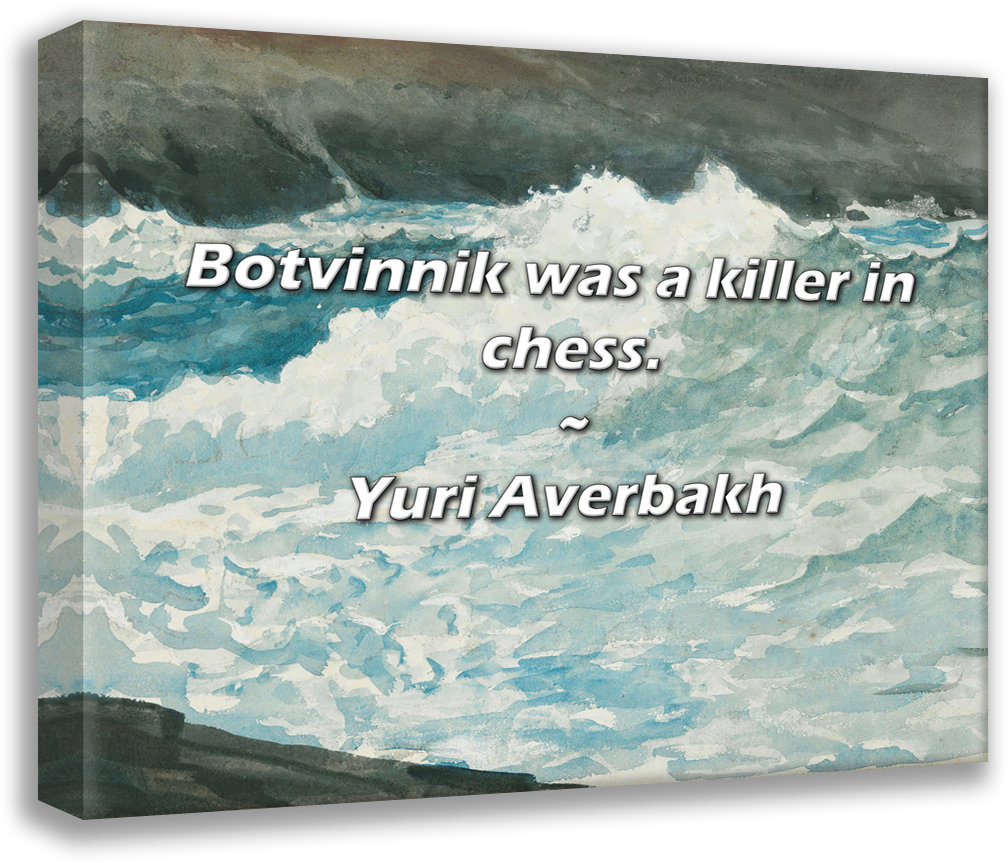 Trinx Yuri Averbakh Quote: Botvinnik was a killer in chess. | Wayfair