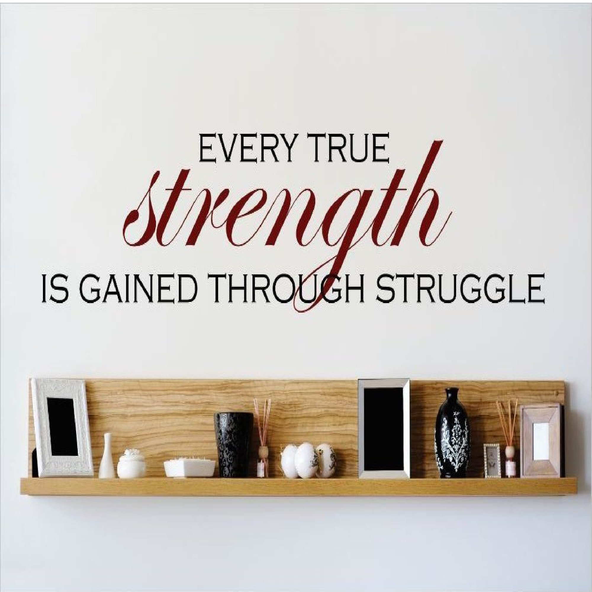 Design With Vinyl Every True Strength is Gained Through Struggle Wall ...