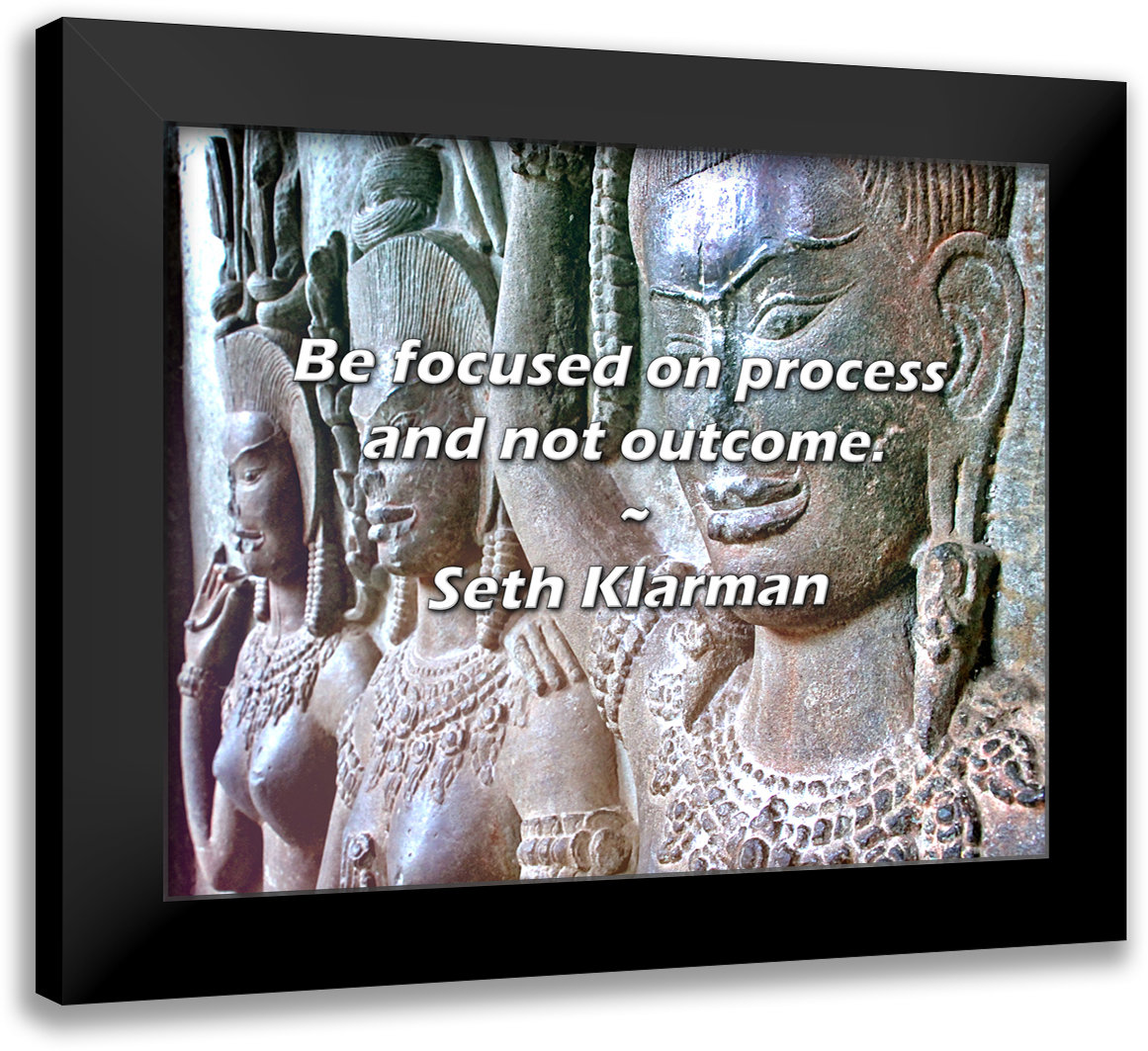 Trinx Seth Klarman Quote: Be focused on process and not outcome. | Wayfair