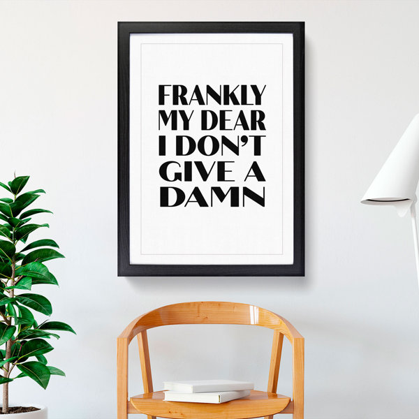 East Urban Home Frankly My Dear - Picture Frame Typography | Wayfair.co.uk