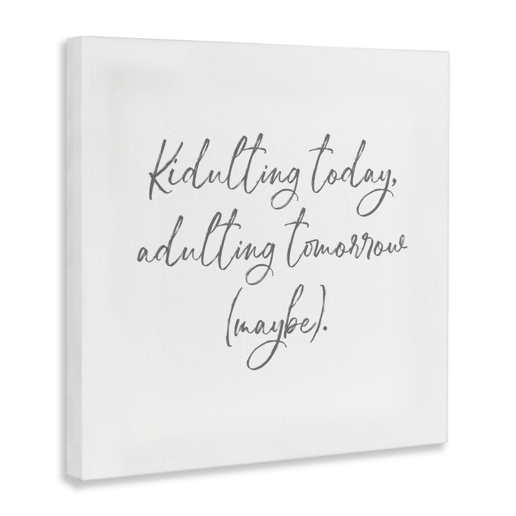 Ebern Designs Kidulting Today, Adulting Tomorrow Canvas, design by ...
