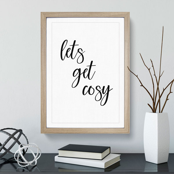 East Urban Home Lets Get Cosy - Picture Frame Typography | Wayfair.co.uk