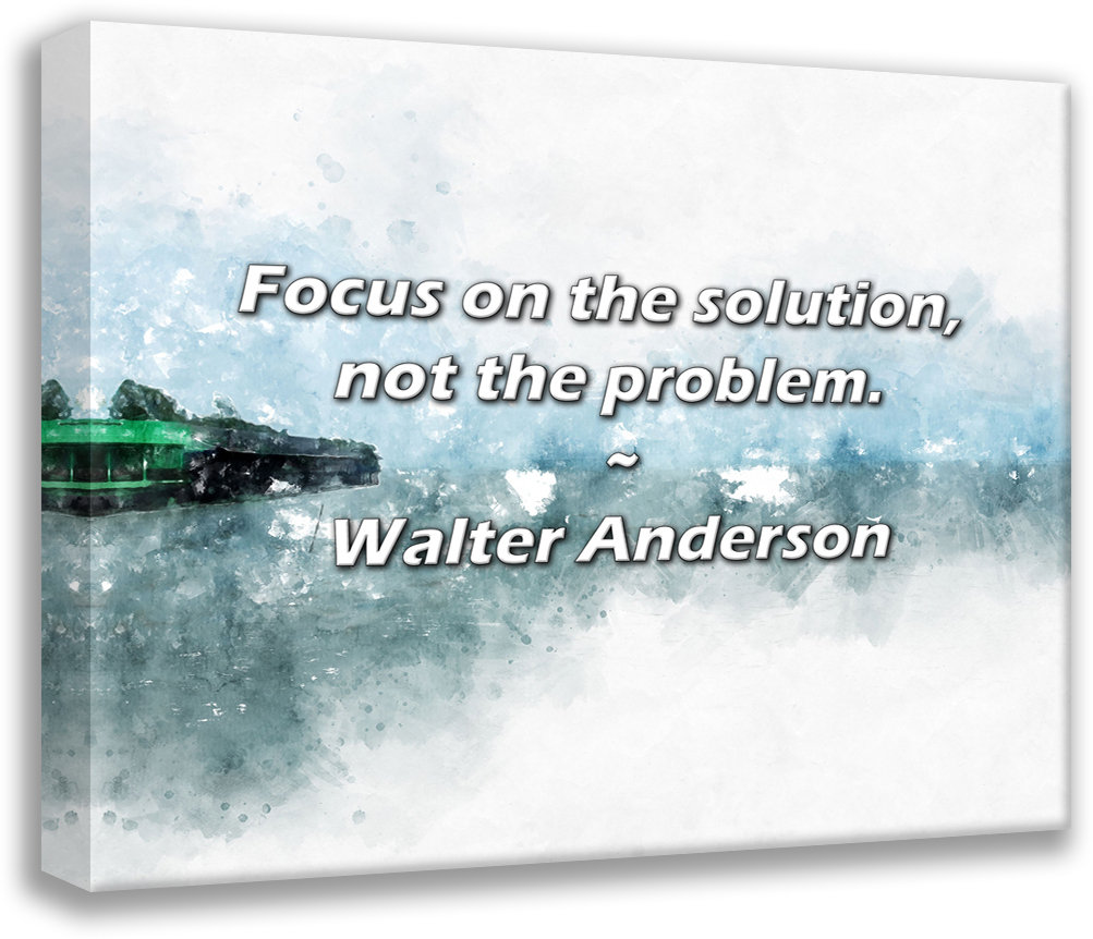 Astoria Grand Artsy Quote "Focus on the solution, not the problem." By ...