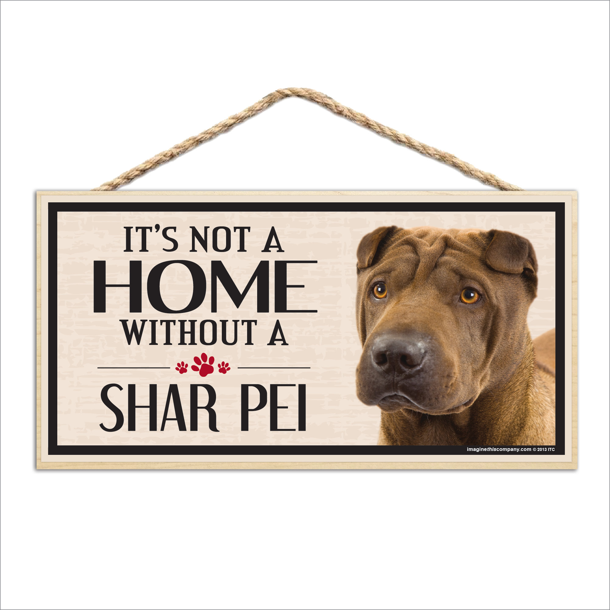 Imagine This Company It's Not a Home without Our Shar Pei Wood Breed ...