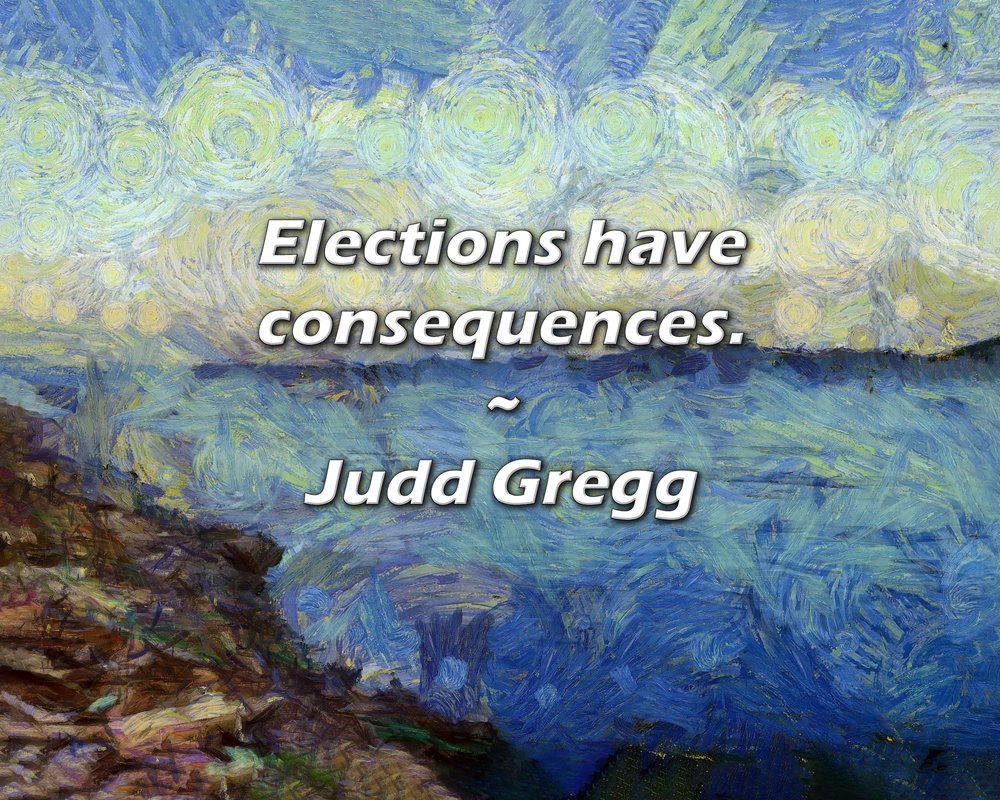 Latitude Run® Artsy Quote "Elections have consequences." By Judd Gregg ...