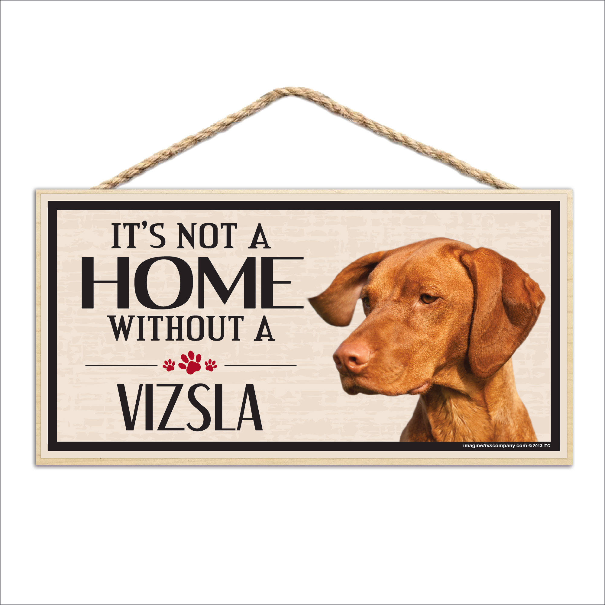 Imagine This Company It's Not a Home without Our Vizsla Wood Breed Sign ...