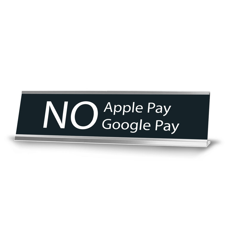 Signs ByLITA No Apple Pay, No Google Pay Desk Sign | Wayfair