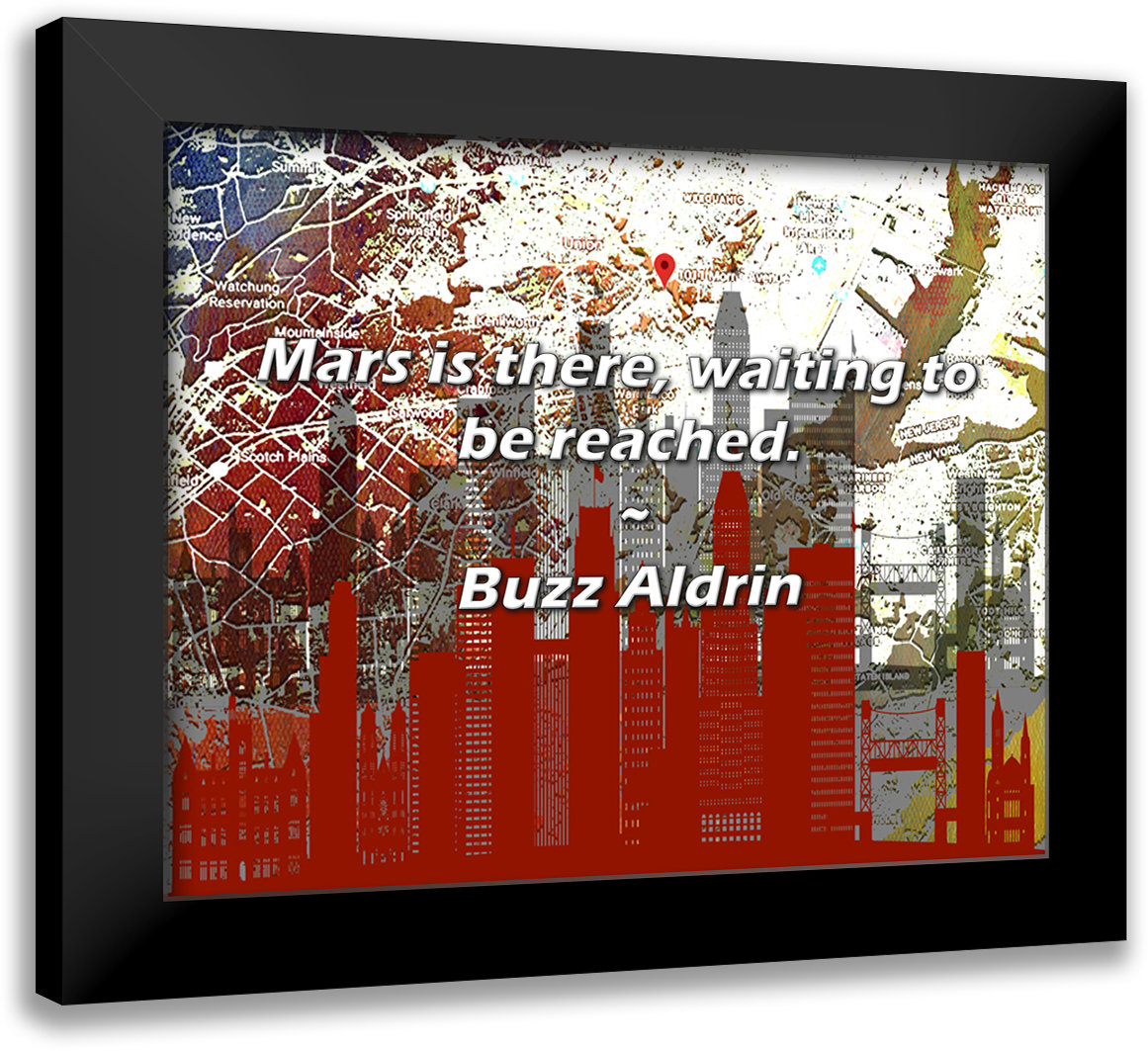 Ivy Bronx Buzz Aldrin Quote: Mars is there, waiting to be reached ...