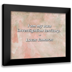 Trinx Lucas Samaras Quote: I am my own investigation territory. | Wayfair