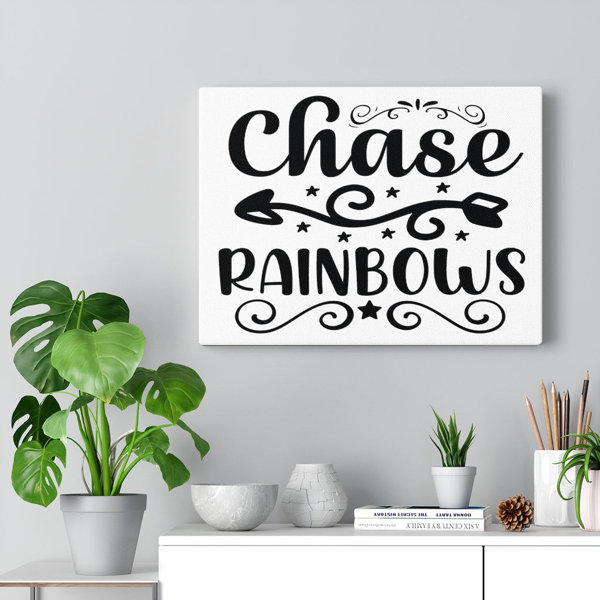 Trinx Inspirational Quote CanvasChase Rainbows Wall Art Motivational ...