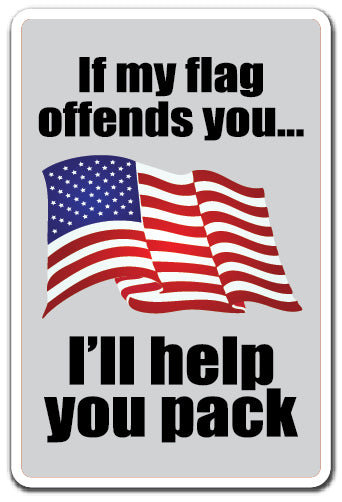 SignMission IF MY FLAG OFFENDS YOU Decal Patriotic Flag American Tall ...