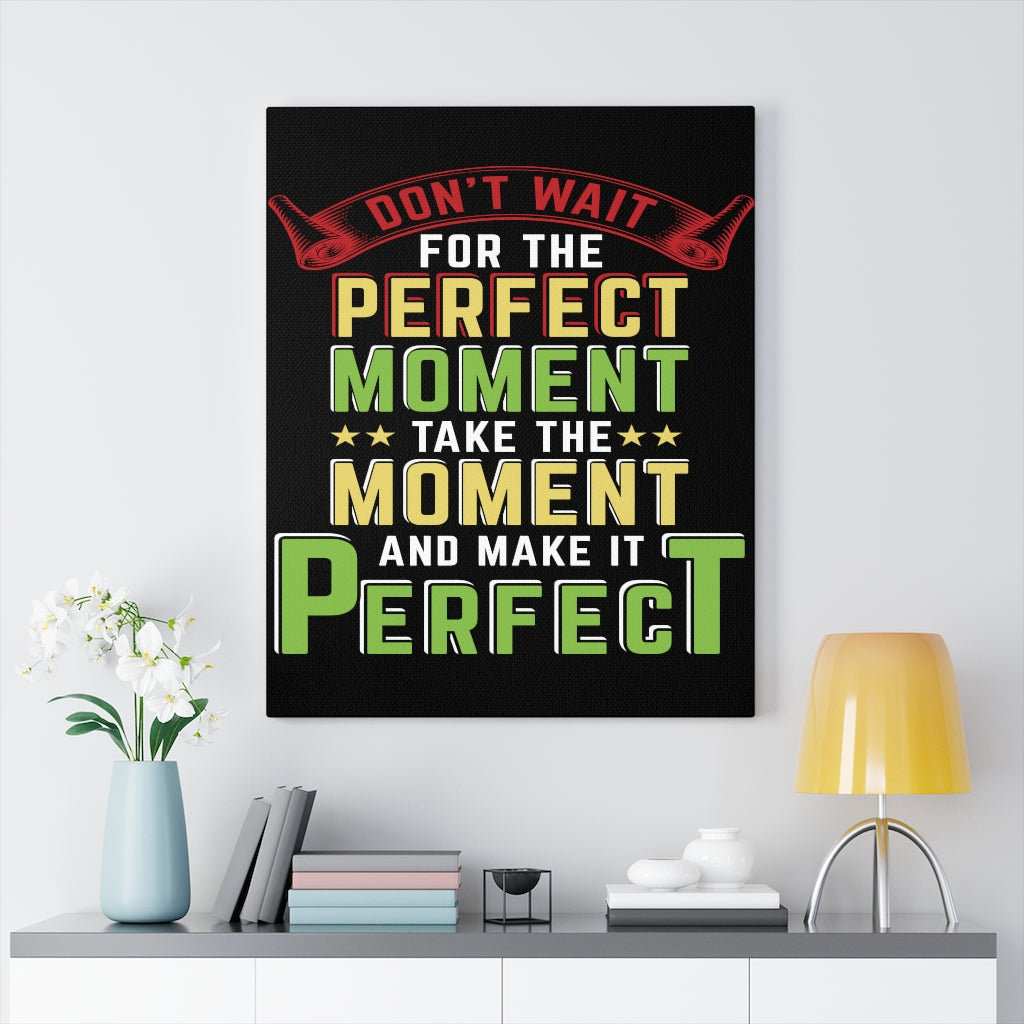 Trinx Inspirational Quote Canvas Take The Moment Perfect Wall Art ...