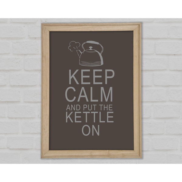 Happy Larry Kitchen Quote Keep Calm And Put The Kettle On Chocolate ...