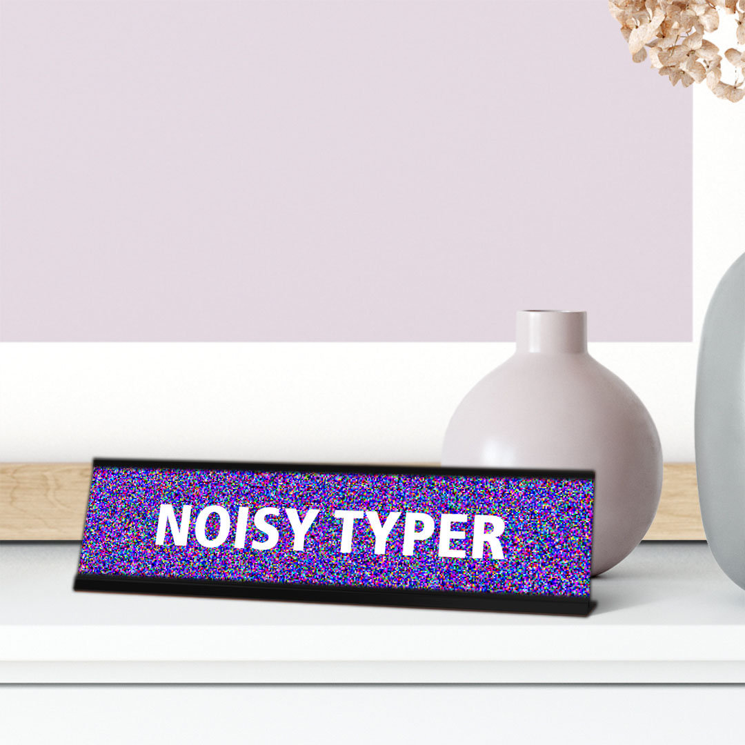 Signs ByLITA Noisy Typer Desk Sign | Wayfair