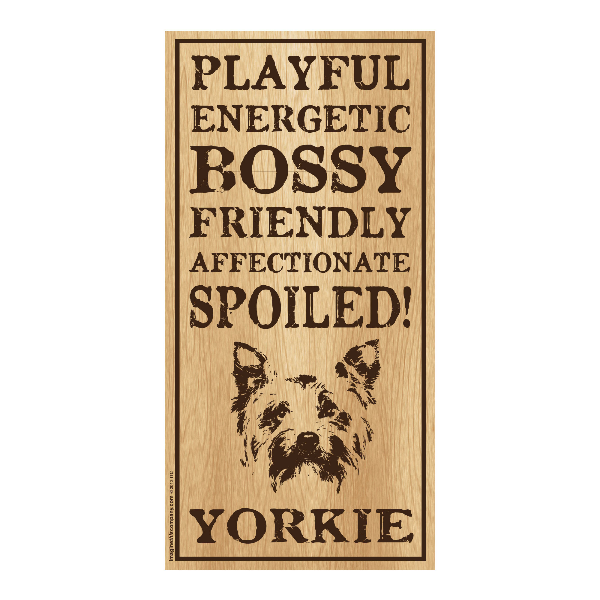 Imagine This Company Spoiled Yorkie Vertical Wood Sign | Wayfair