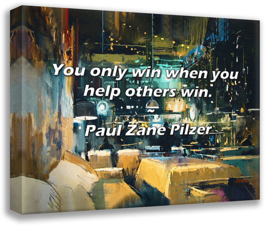 Red Barrel Studio® Paul Zane Pilzer Quote: You only win when you help ...