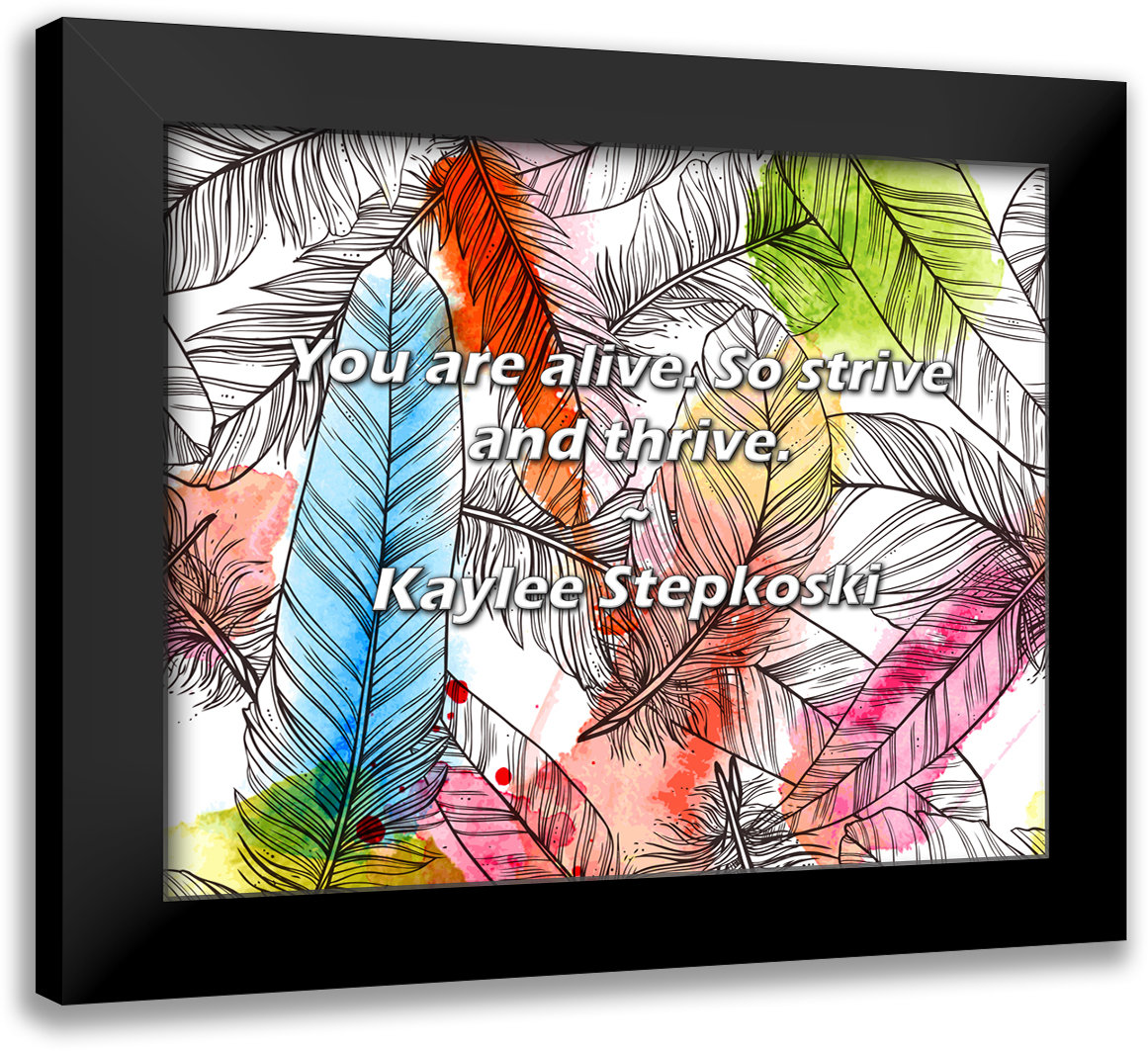 Bay Isle Home™ Kaylee Stepkoski Quote: You are alive. So strive and thrive. - Wayfair Canada