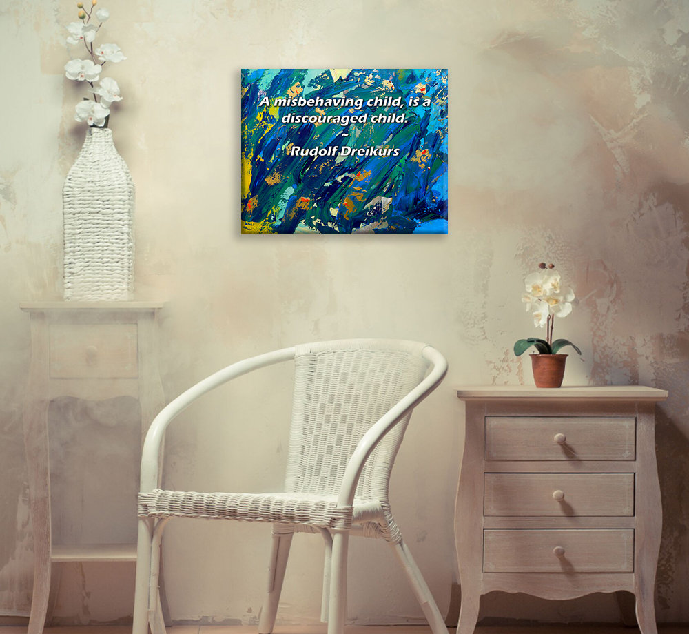 Astoria Grand Artsy Quote "A misbehaving child, is a discouraged child ...