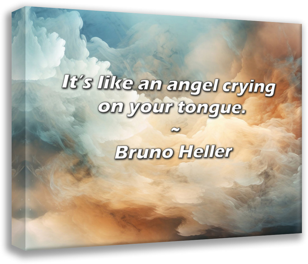 Latitude Run® Bruno Heller Quote: It’s like an angel crying on your ...