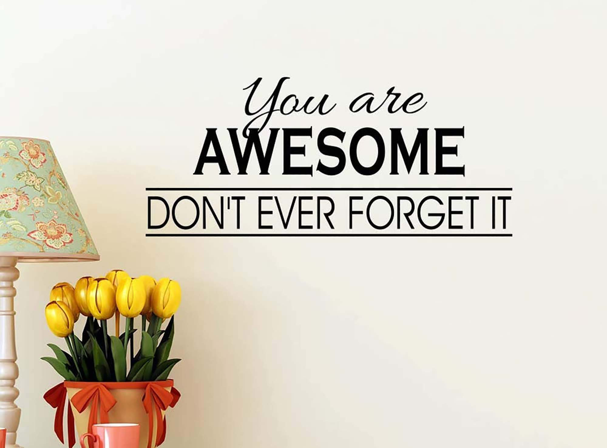 Trinx You Are Awesome Don't Ever Forget It 23 X 10 Vinyl Wall Quote ...