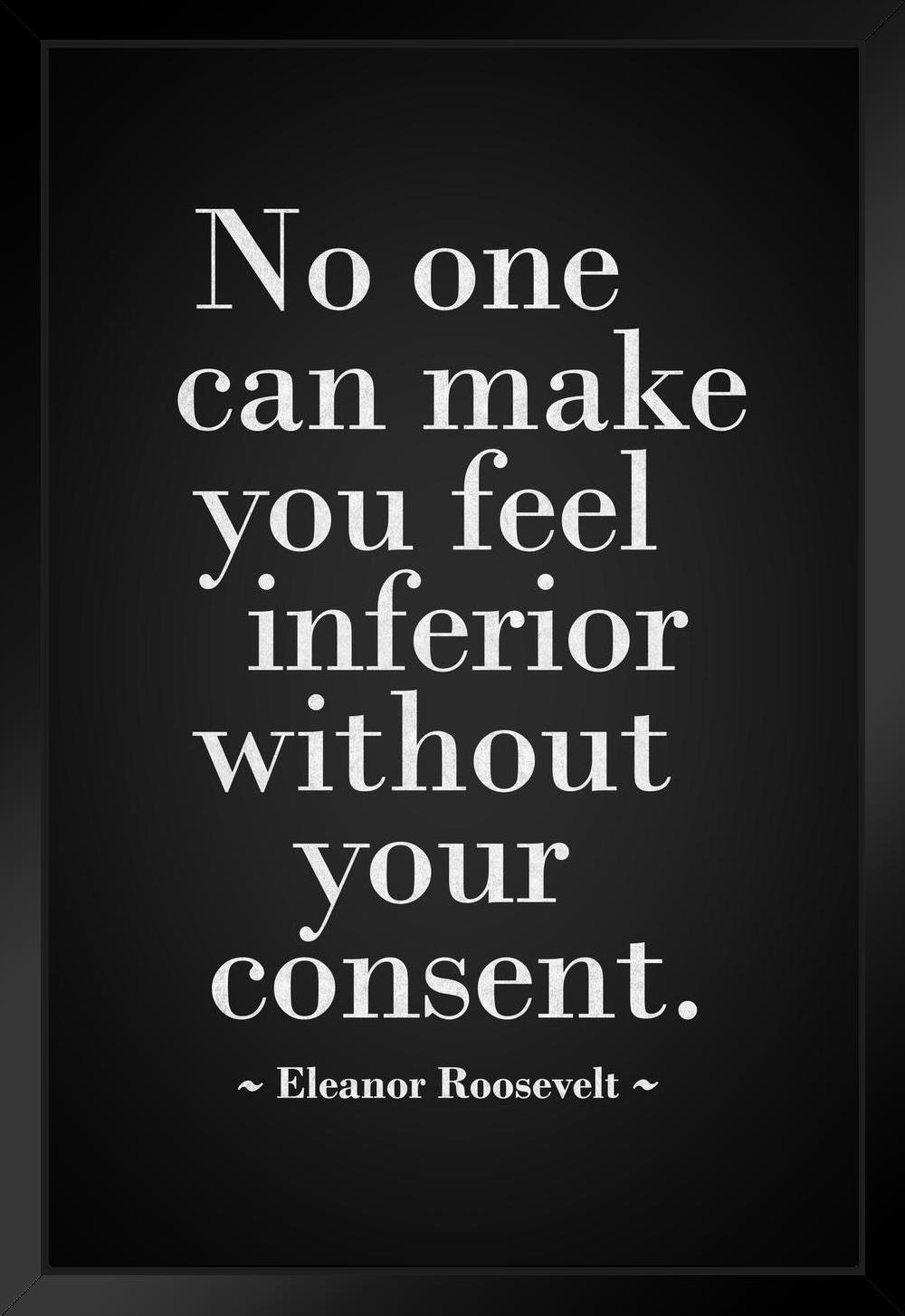 Trinx Eleanor Roosevelt No One Can Make You Feel Inferior Without Your ...
