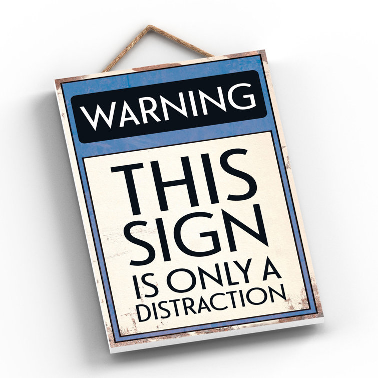 Happy Larry WARNING THIS SIGN IS ONLY A DISTRACTION | Wayfair.co.uk
