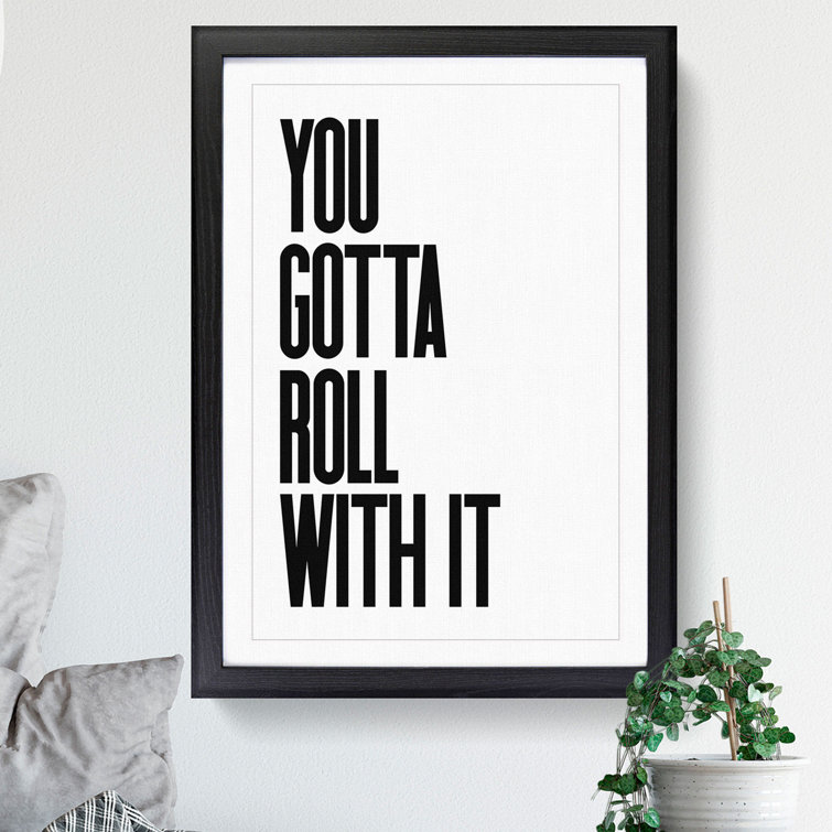 East Urban Home You Gotta Roll with It V2 - Picture Frame Typography ...