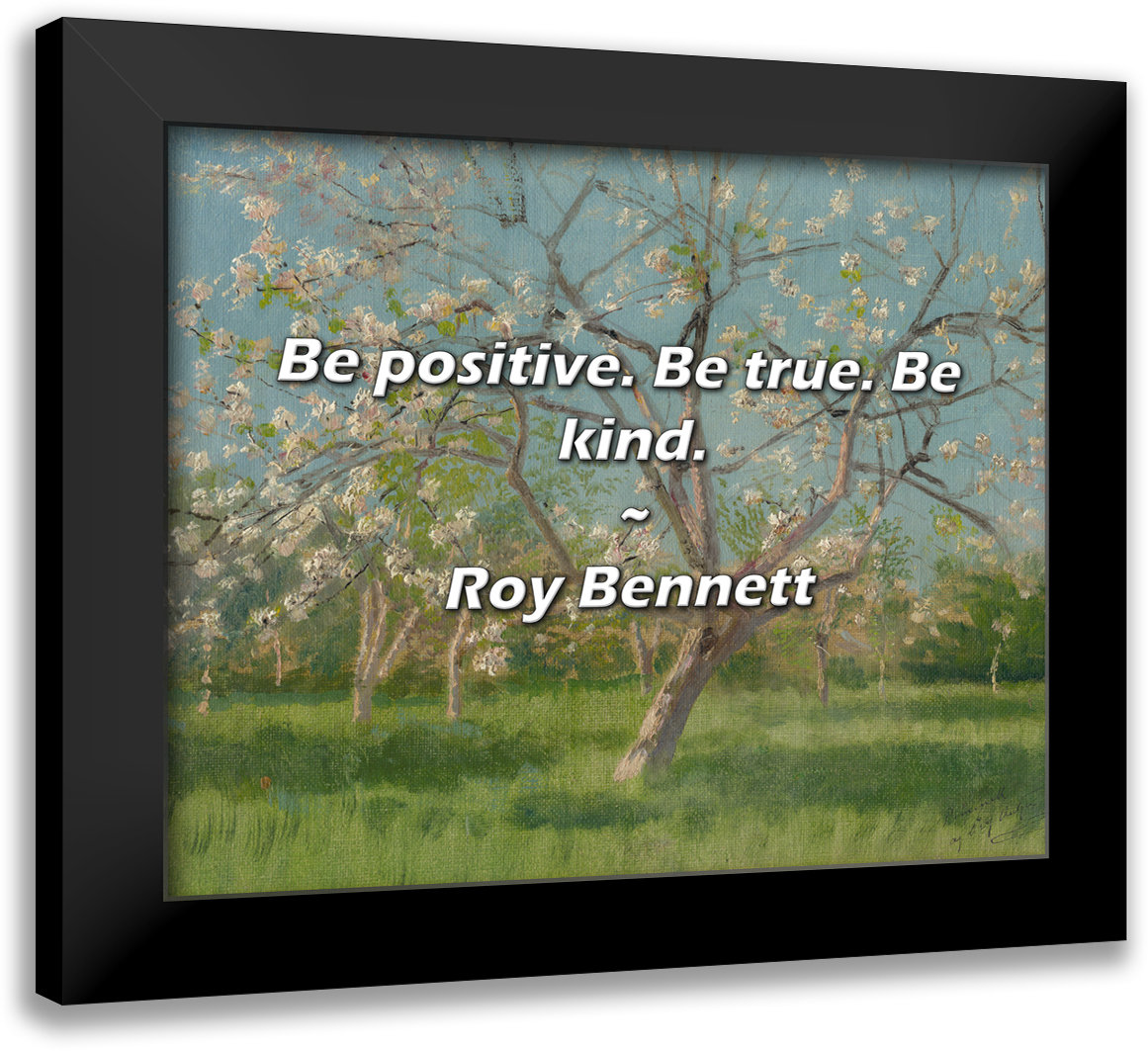 Red Barrel Studio® Roy Bennett Quote: Be positive. Be true. Be kind ...