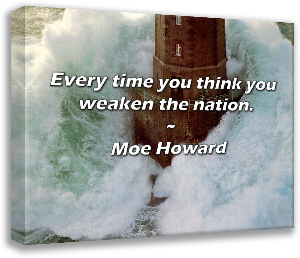 Astoria Grand Artsy Quote "Every time you think you weaken the nation ...