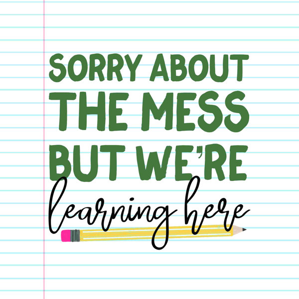 Trinx " Sorry About The Mess But We're Learning Here " - Wayfair Canada