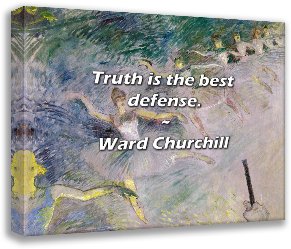 Alcott Hill® Ward Churchill Quote: Truth is the best defense. | Wayfair