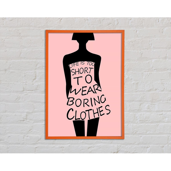 Happy Larry Gerhart Life Is to Short to Wear - Single Picture Frame Art ...