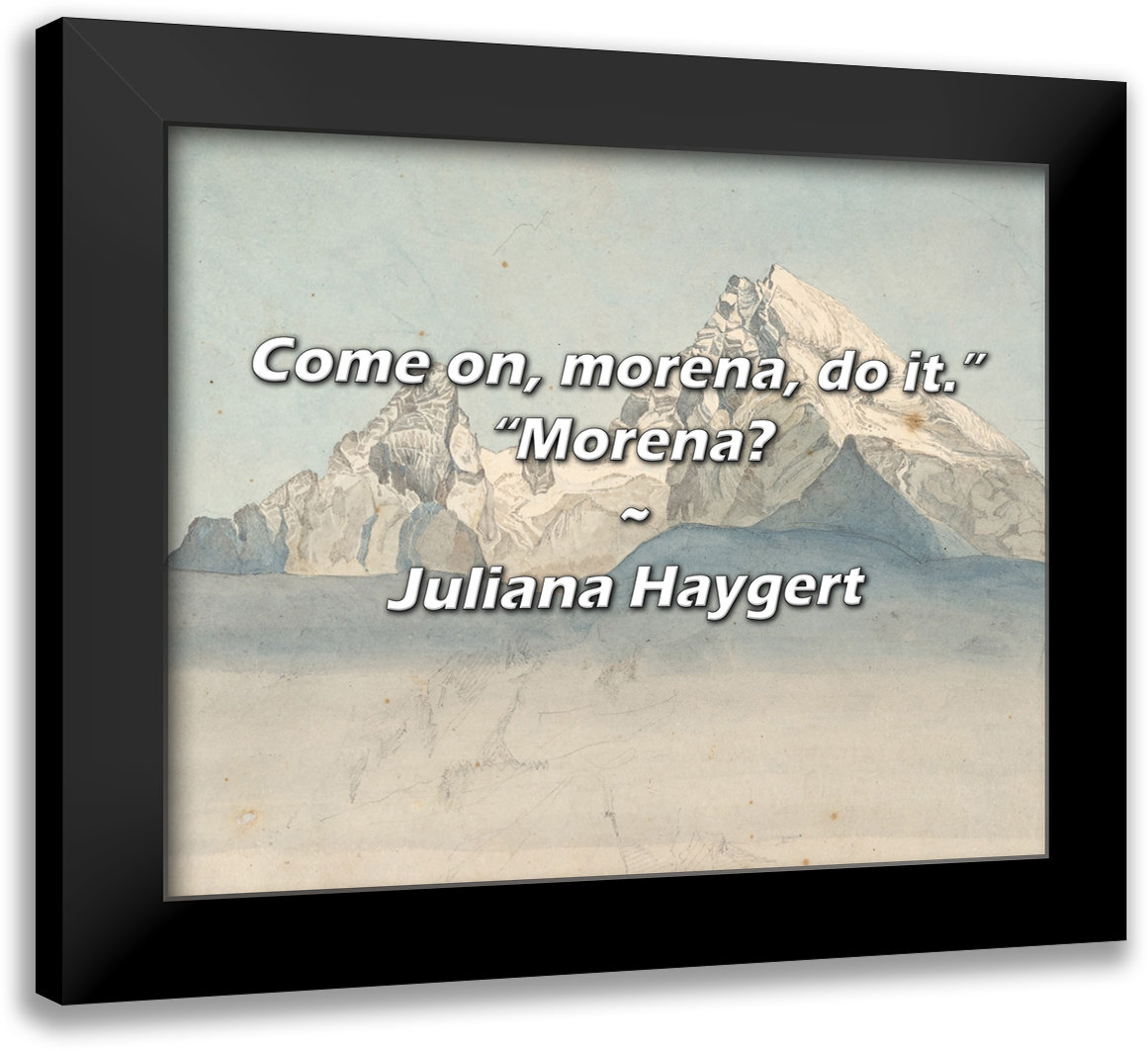 Ivy Bronx Juliana Haygert Quote: Come on, morena, do it. Morena? | Wayfair