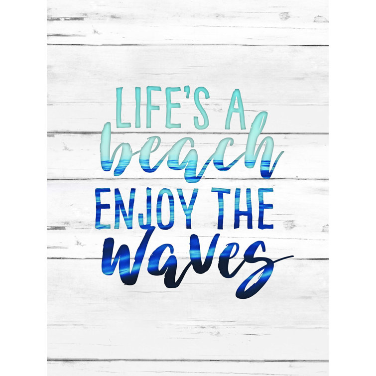 Trinx Lifes A Beach Enjoy The Waves On Canvas Textual Art - Wayfair Canada