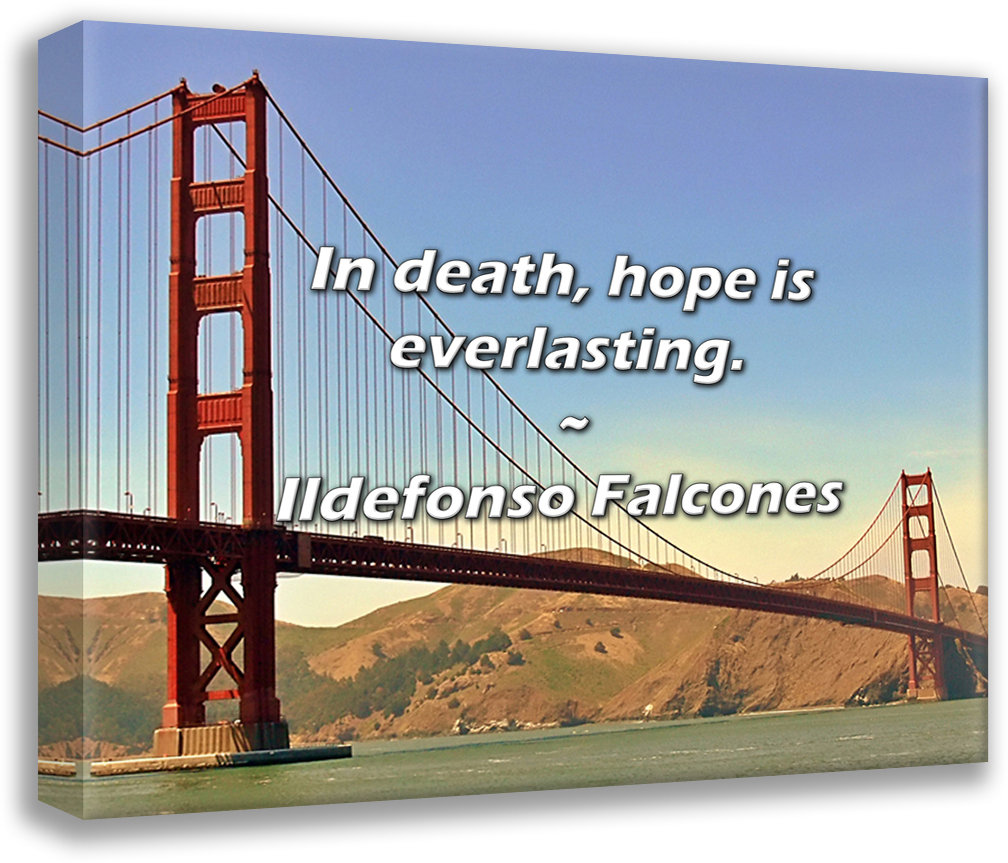 Trinx Ildefonso Falcones Quote: In death, hope is everlasting. | Wayfair