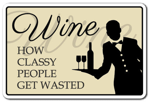 SignMission Wine How Classy People Get Wasted Sign | Wayfair