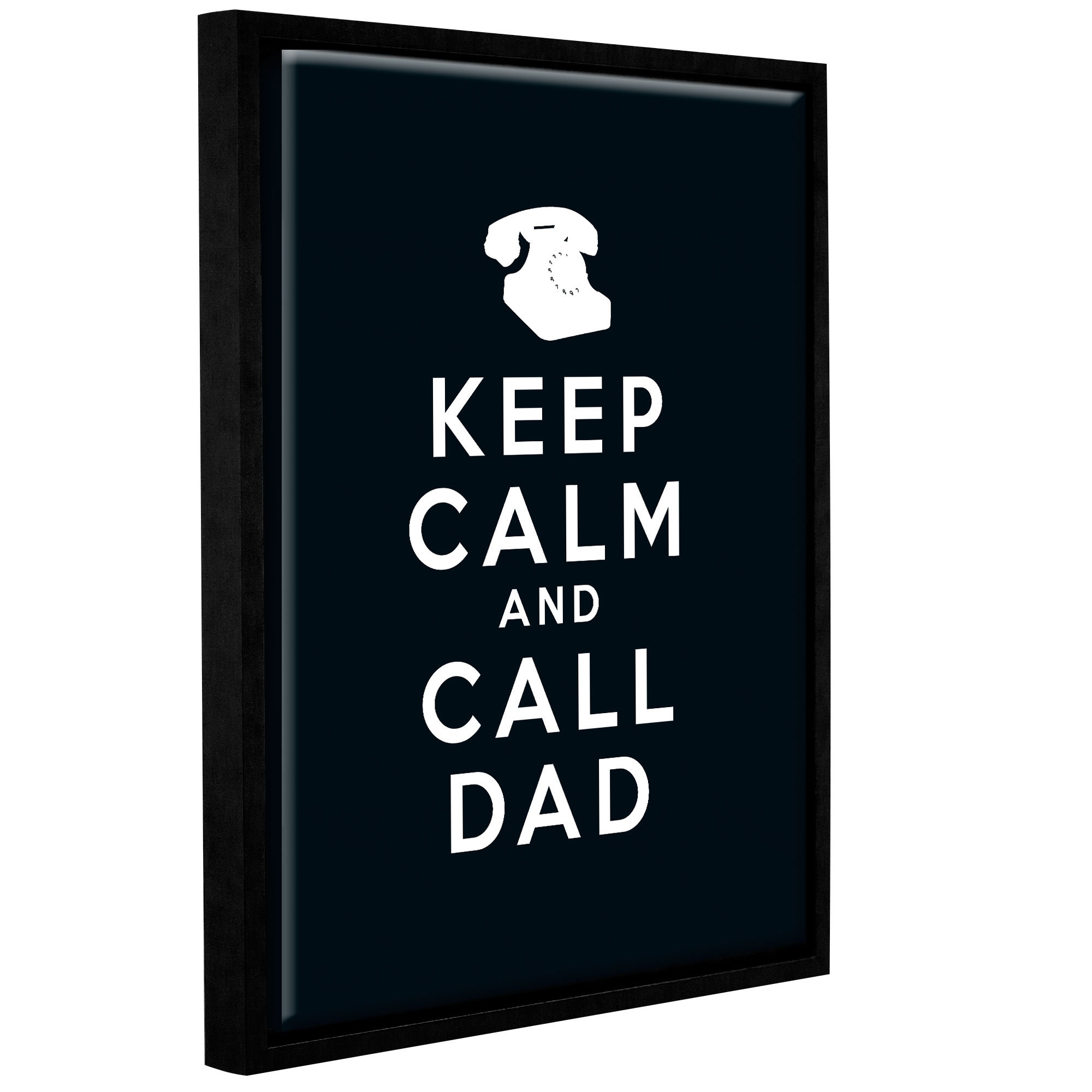 Latitude Run® " Keep Calm And Call Dad " by Art D Signer Kcco - Wayfair ...