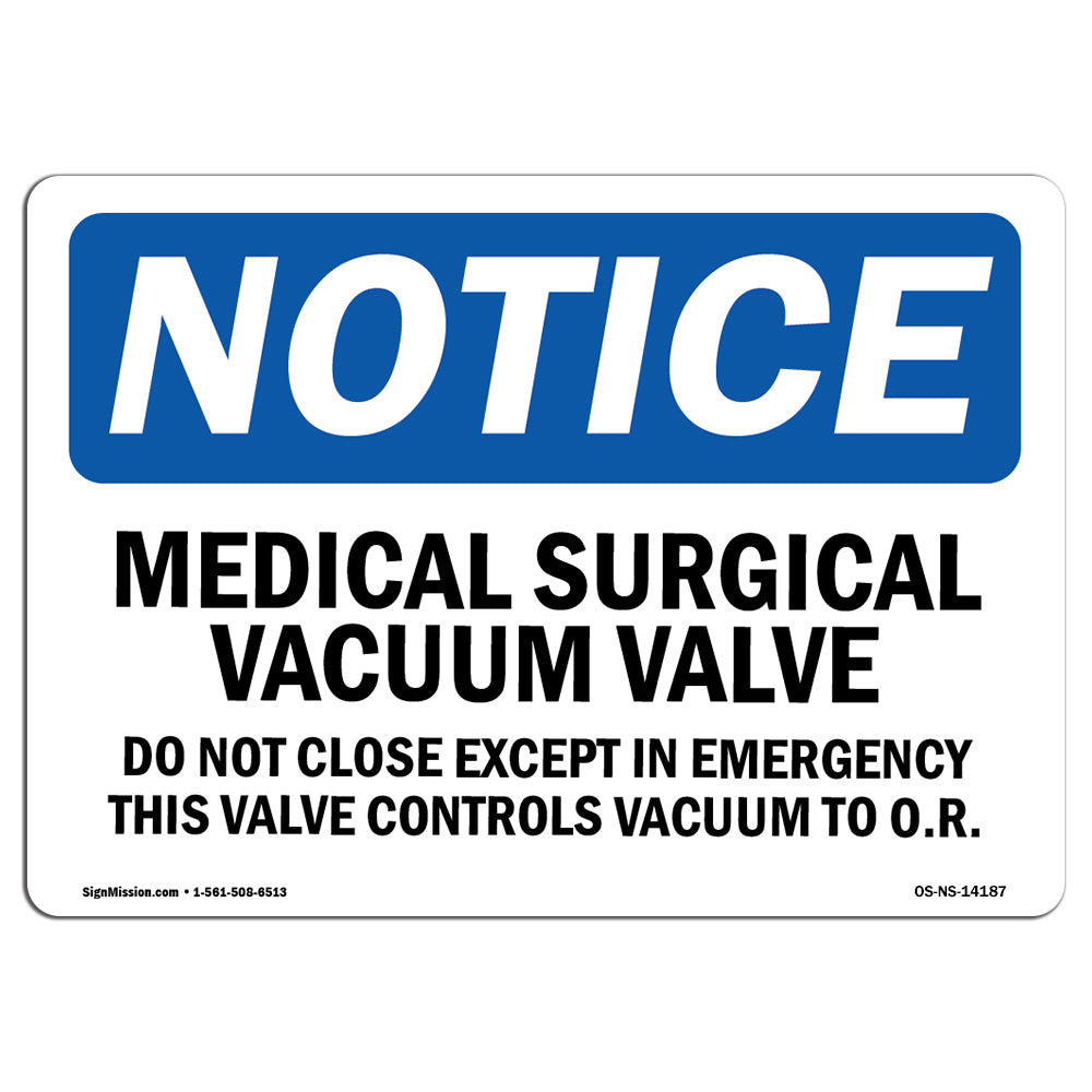 SignMission OSHA Notice - Medical-Surgical Vacuum Valve Do Not Close ...