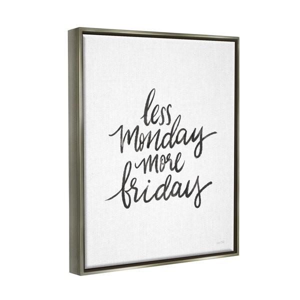 The Party Aisle™ Less Monday More Friday Phrase Framed On Canvas by ...