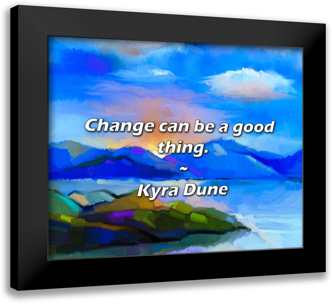 Trinx Kyra Dune Quote: Change can be a good thing. | Wayfair