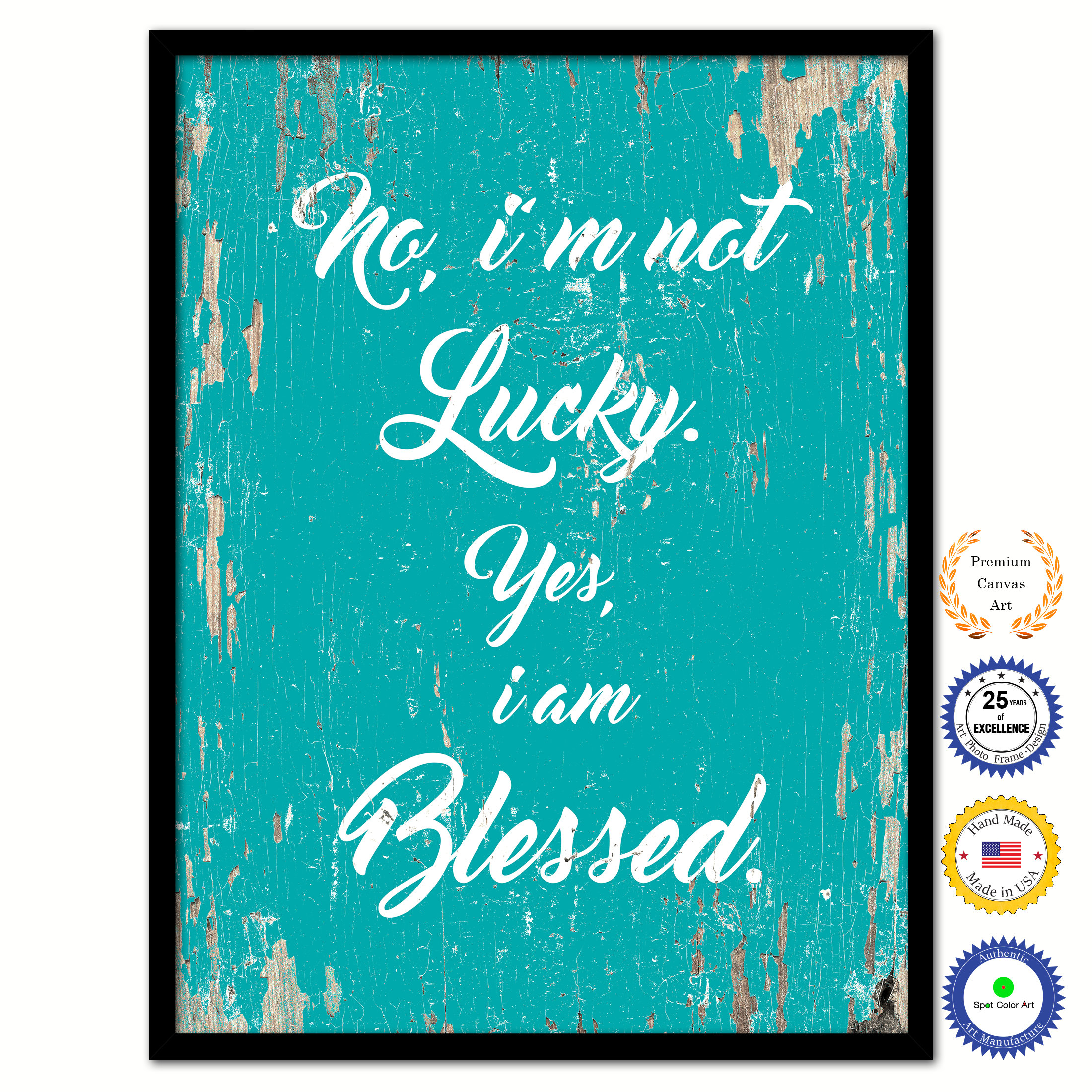 Trinx No I'm Not Lucky Yes I Am Blessed - Picture Frame Print on Canvas ...