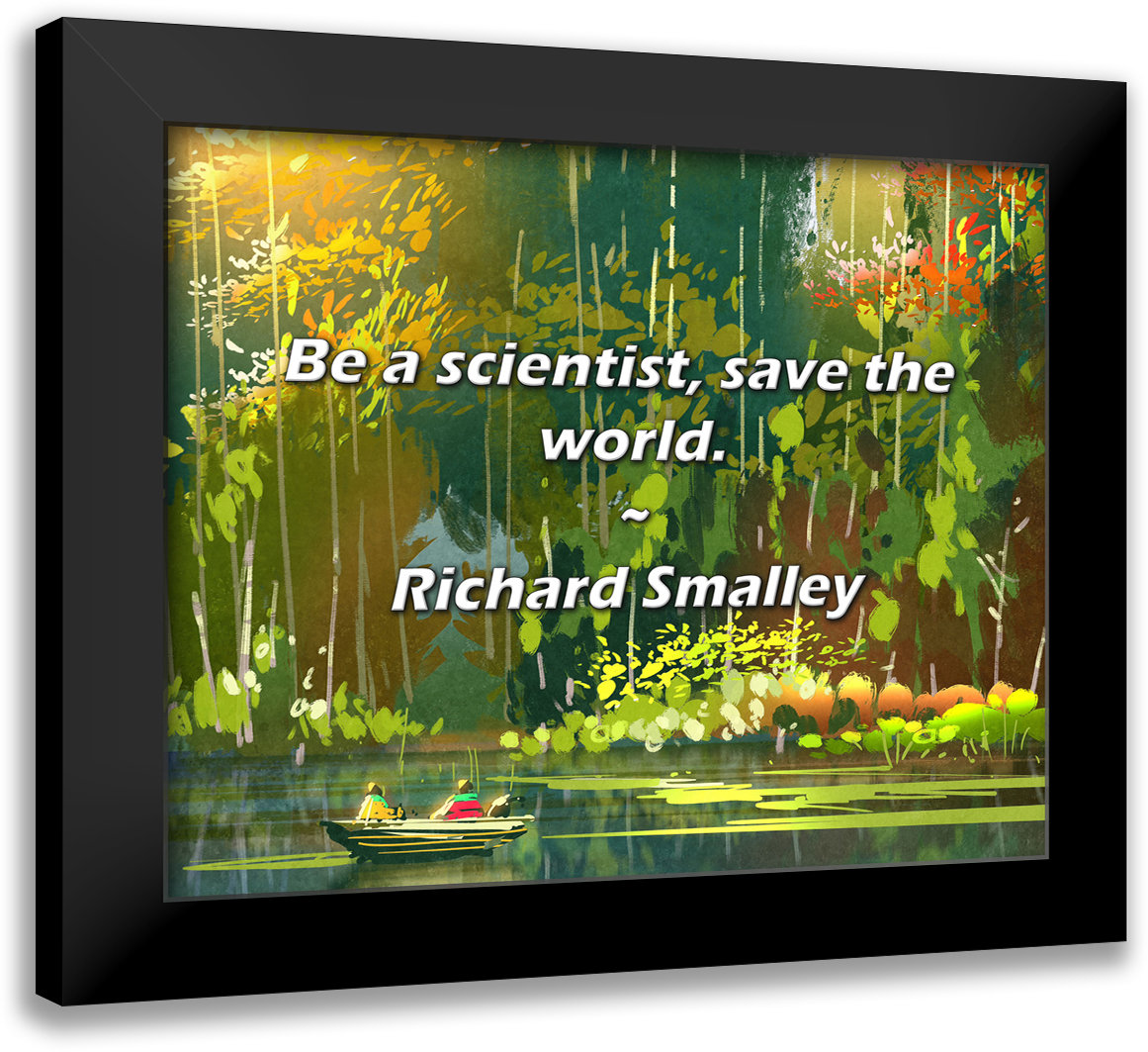 Latitude Run® Richard Smalley Quote: Be a scientist, save the world ...